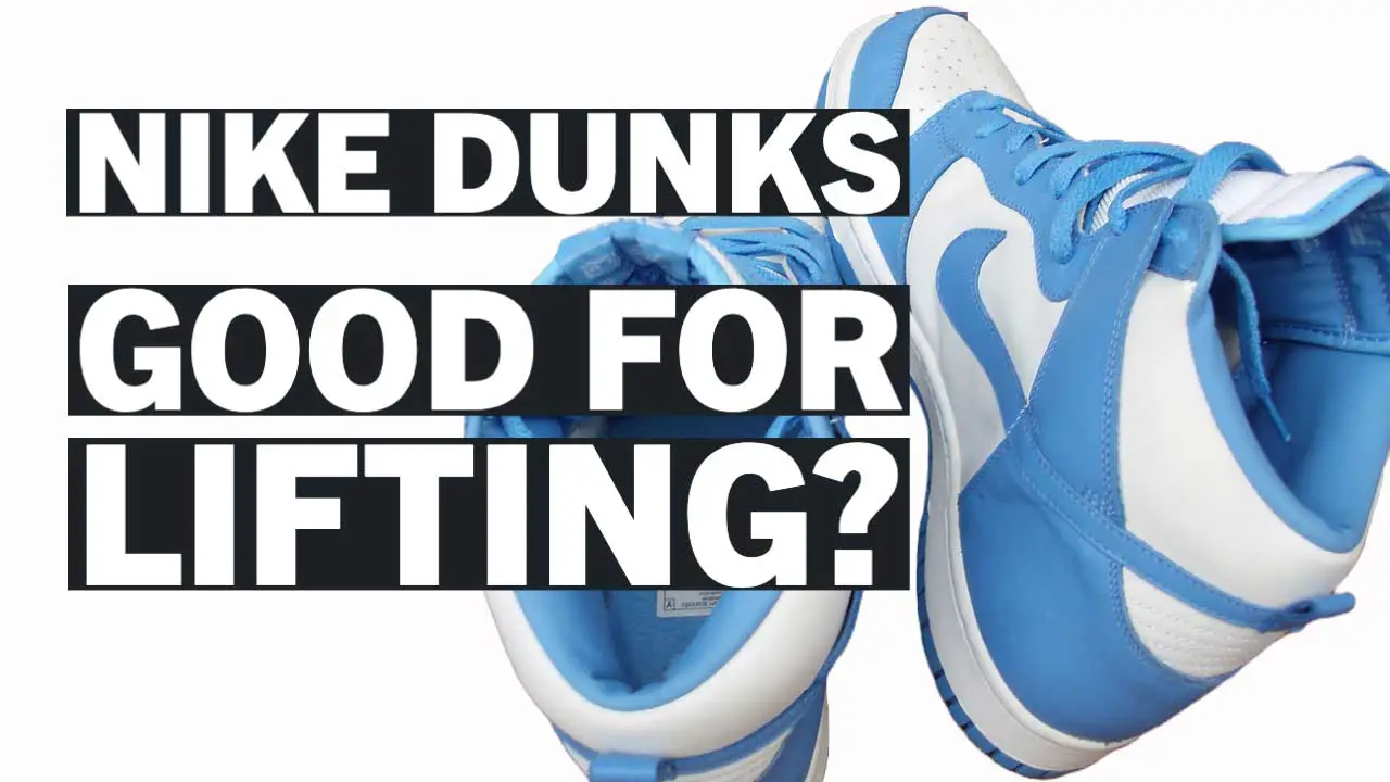 Are Nike Dunks Good for Lifting? A Comprehensive Analysis - ListedFit