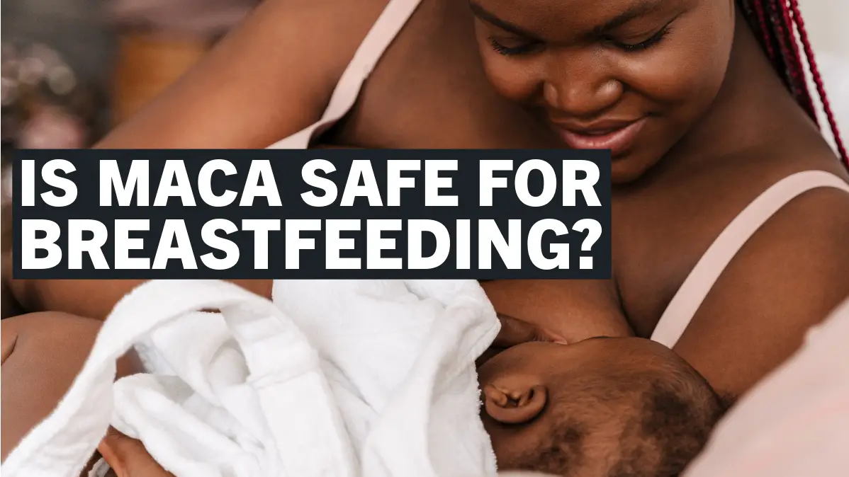 Is Maca Safe While Breastfeeding? A Quick Guide for Mothers - ListedFit